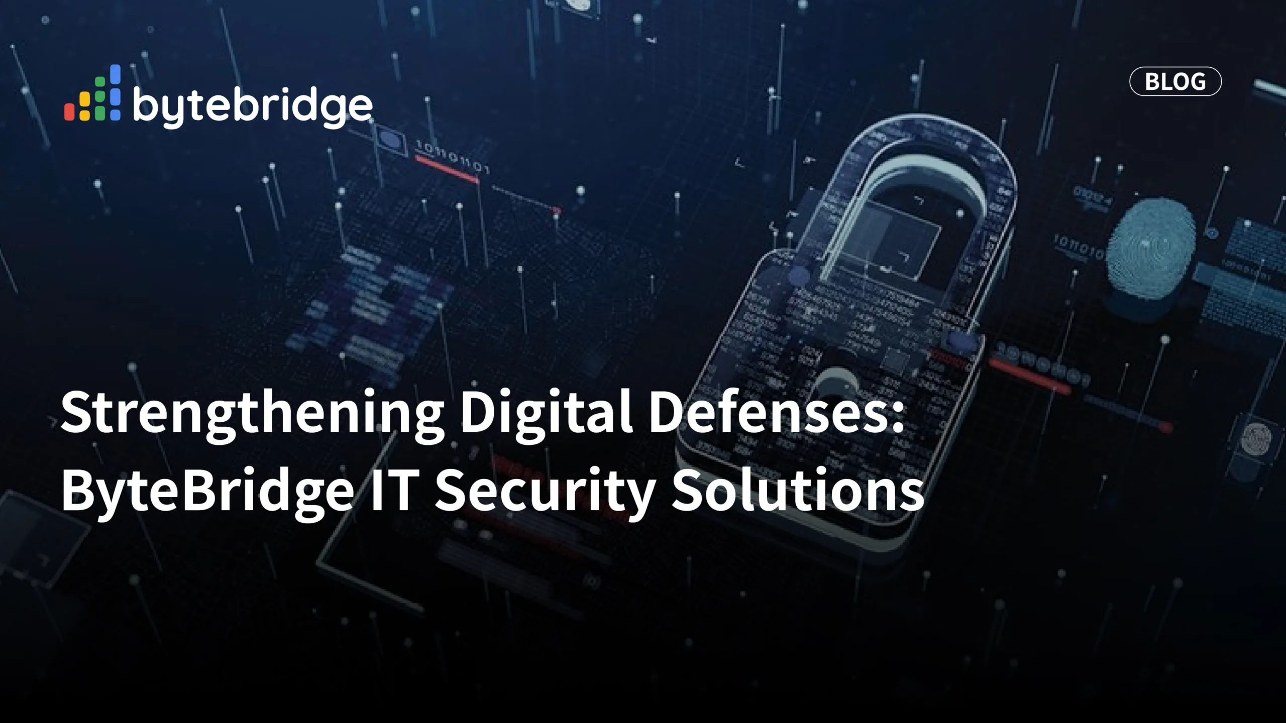 Strengthening Digital Defenses: ByteBridge IT Security Solutions - ByteBridge