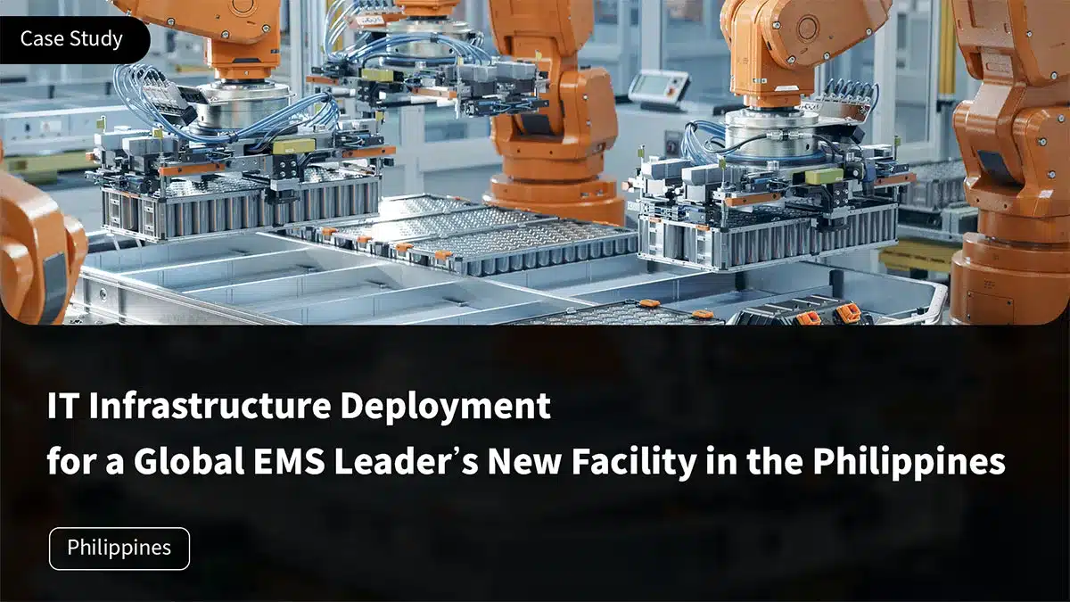 Factory IT Infrastructure Deployment for Global EMS Leader - ByteBridge